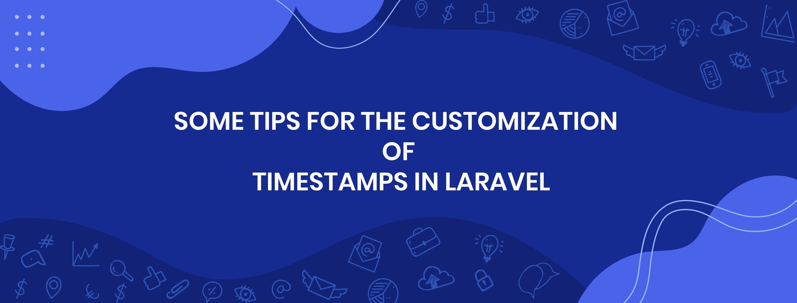 Some Tips for the Customization of Laravel Timestamps