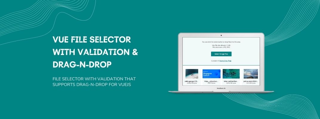 A Vue js File selector with Validation and Drag-n-Drop