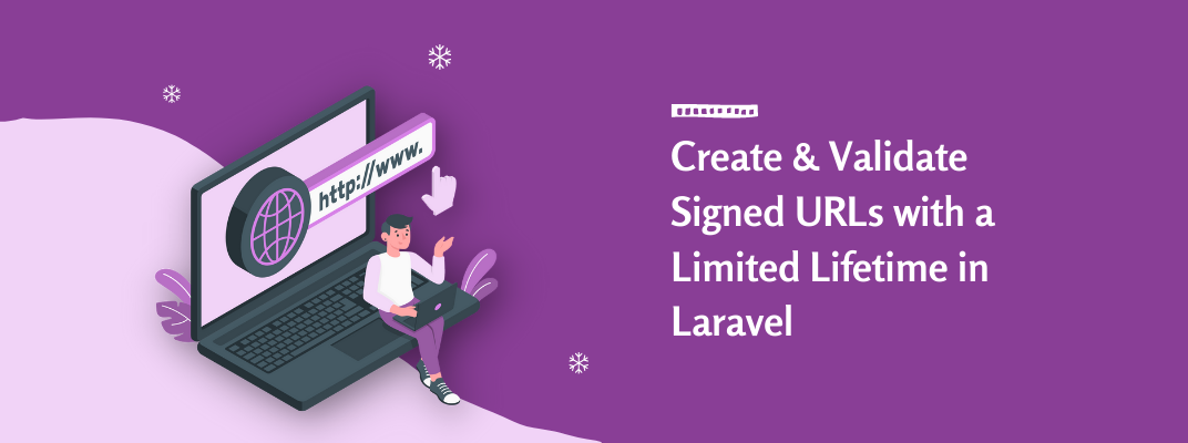 Create & Validate Laravel Signed URLs with Limited Lifetime